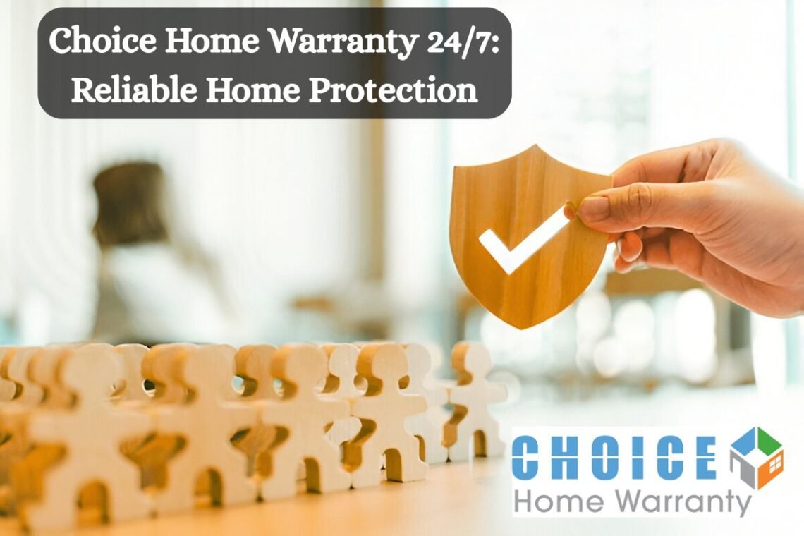 Choice Home Warranty 24/7: Reliable Home Protection, Day or Night in 2026